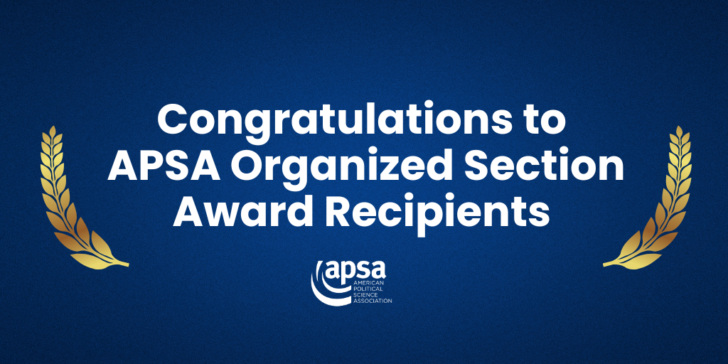 Congratulations to the 2025 APSA Organized Section Award Recipients ...